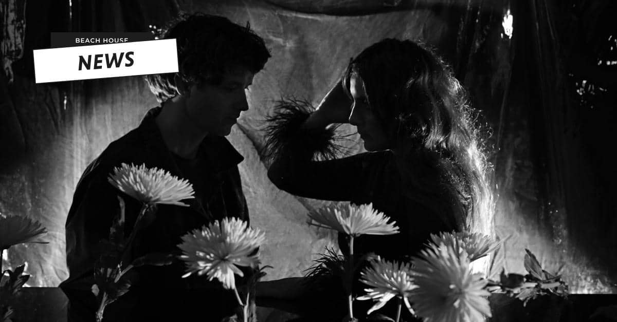 Beach House a dévoilé 4 titres de son nouvel album, et c’est déjà culte ...